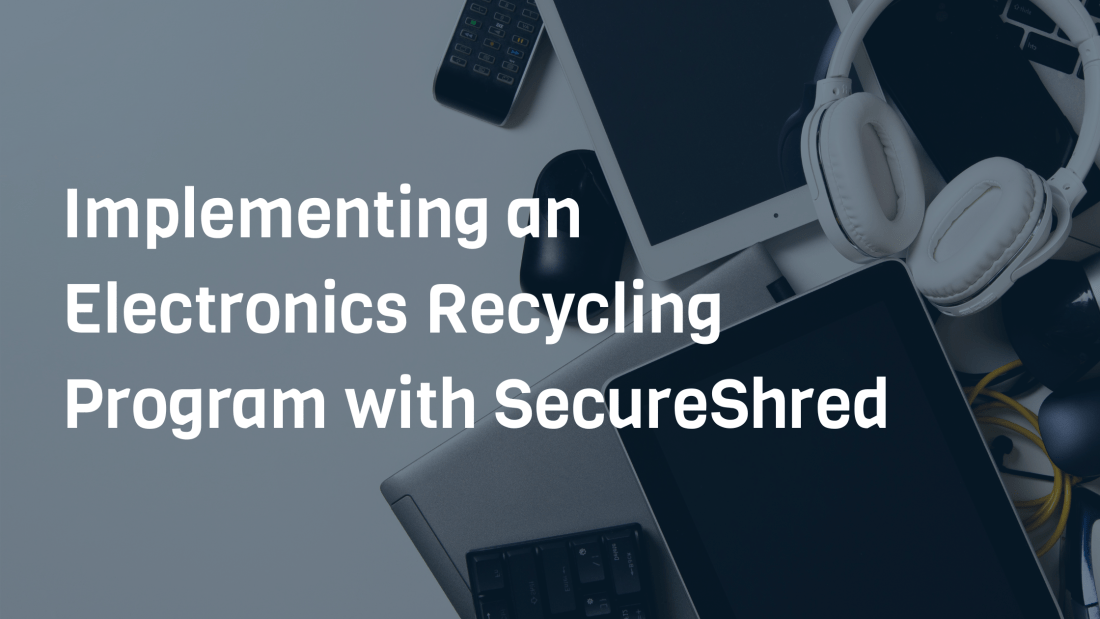 Implementing an Electronics Recycling Program with SecureShred ...